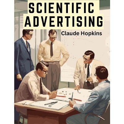 Scientific Advertising - By Claude Hopkins (hardcover) : Target