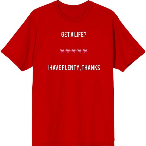 Gamer Get A Life? I Have Plenty Adult Red Crew Neck Short Sleeve Tee ...