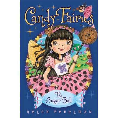 The Sugar Ball - (candy Fairies) By Helen Perelman (hardcover) : Target