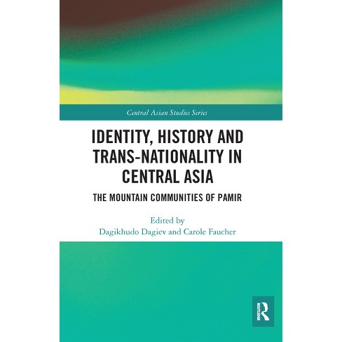 Identity, History And Trans-nationality In Central Asia - (central ...