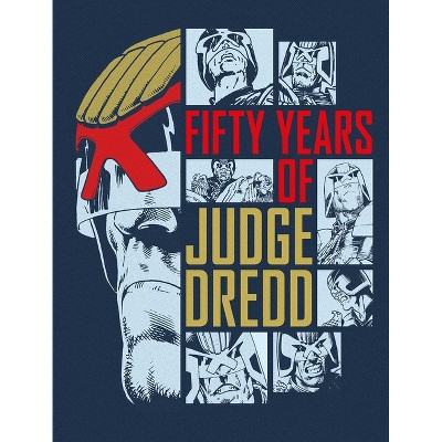 Fifty Years of Judge Dredd - A 50th Anniversary Celebration - by John ...