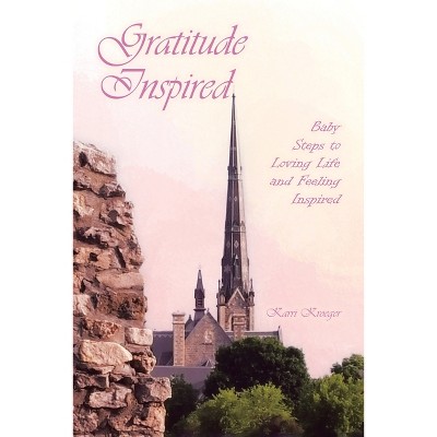Gratitude Inspired - by Karri Kroeger (Paperback) : Target