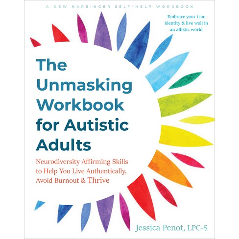 The Unmasking Workbook For Autistic Adults - By Jessica Penot ...