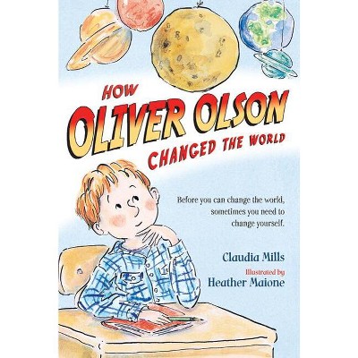 How Oliver Olson Changed The World - By Claudia Mills (paperback) : Target