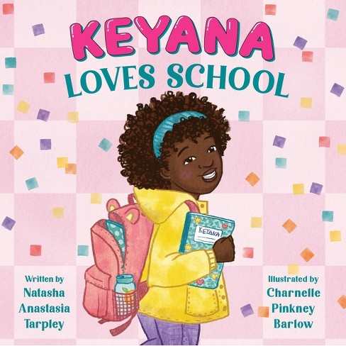 Keyana Loves School - By Natasha Anastasia Tarpley (hardcover) : Target