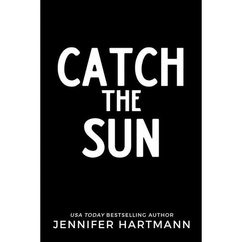 Catch The Sun - By Jennifer Hartmann (paperback) : Target