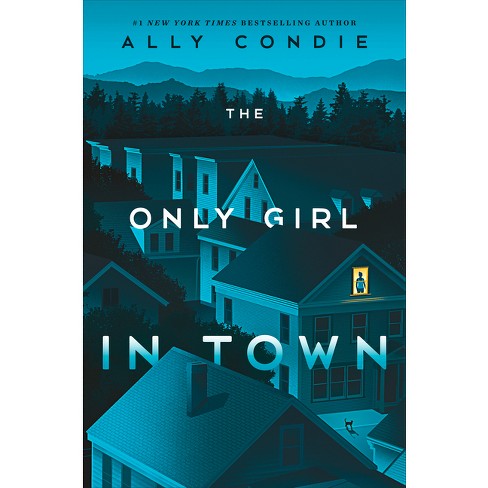 The Only Girl In Town - By Ally Condie (hardcover) : Target