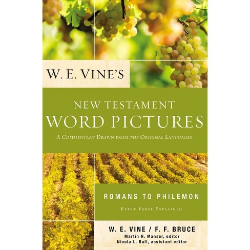 W. E. Vine's New Testament Word Pictures: Romans To Philemon - By W E ...