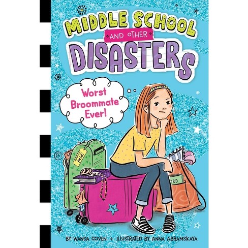Worst Broommate Ever! - (middle School And Other Disasters) By Wanda ...