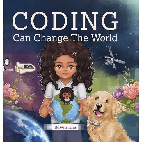 Coding Can Change The World - By Edwin Kim (hardcover) : Target