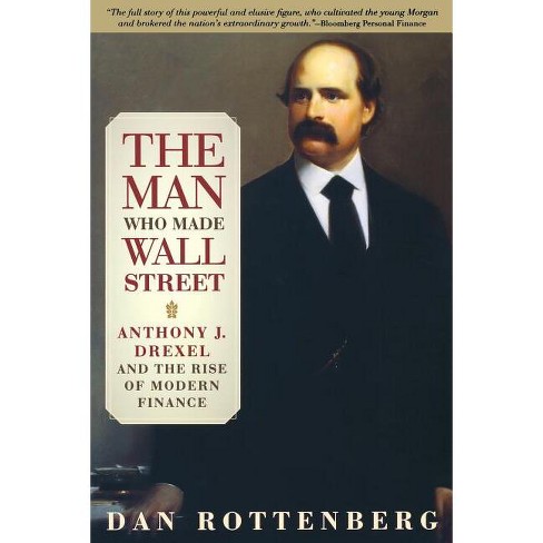 The Man Who Made Wall Street - By Dan Rottenberg (paperback) : Target
