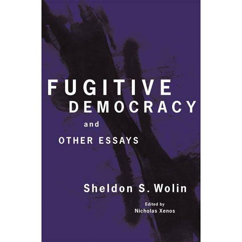 Fugitive Democracy - By Sheldon S Wolin (paperback) : Target