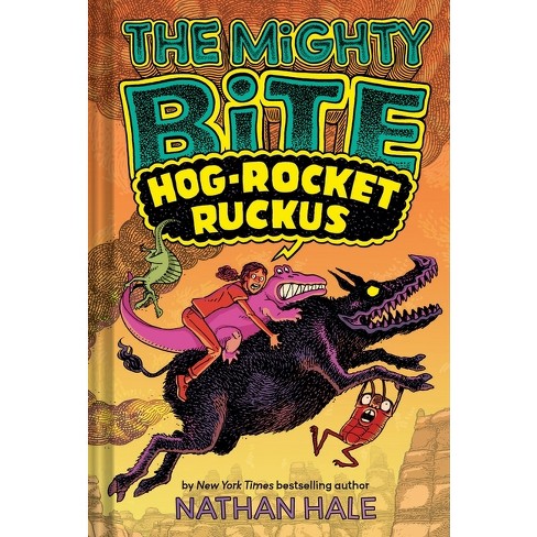 The Mighty Bite #3: Hog-rocket Ruckus - By Nathan Hale (hardcover) : Target