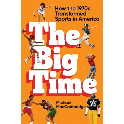 The Big Time - By Michael Maccambridge (hardcover) : Target