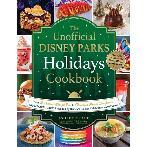 The Unofficial Disney Parks Holidays Cookbook - (unofficial Cookbook ...