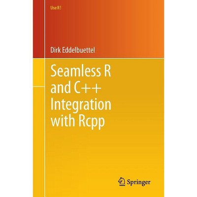 Seamless R And C++ Integration With Rcpp - (use R!) By Dirk Eddelbuettel (paperback) : Target
