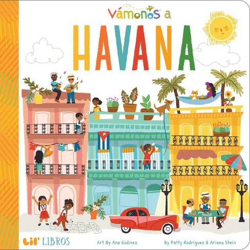 Vámonos: Havana - By Patty Rodriguez & Ariana Stein (board Book) : Target