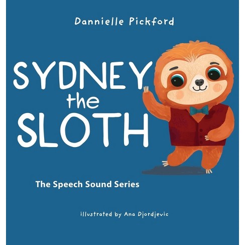 Sydney The Sloth - (the Speech Sounds) By Dannielle Pickford (hardcover ...