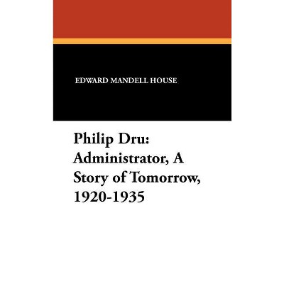 Philip Dru - By Edward Mandell House (hardcover) : Target