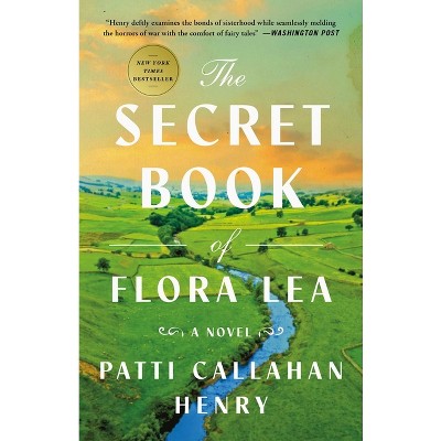 The Secret Book Of Flora Lea - By Patti Callahan Henry : Target