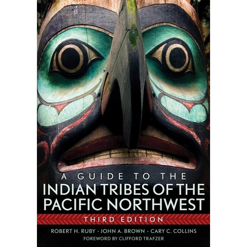 A Guide To The Indian Tribes Of The Pacific Northwest - (civilization ...