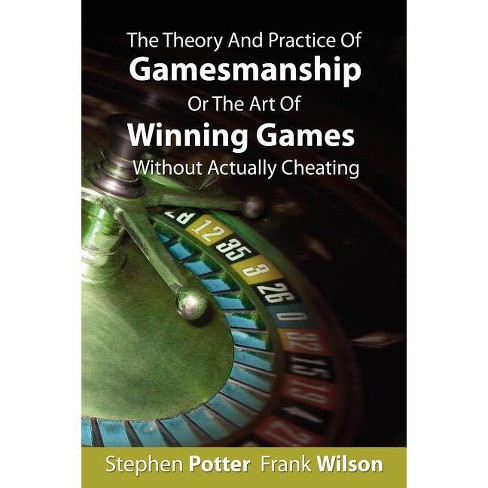 The Theory And Practice Of Gamesmanship Or The Art Of Winning Games ...