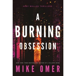 A Burning Obsession - (Abby Mullen Thrillers) by Mike Omer (Paperback ...
