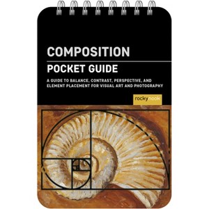 Composition: Pocket Guide - (Pocket Guide Series for Photographers) by ...