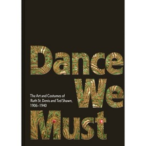 Dance We Must: The Art and Costumes of Ruth St. Denis and Ted Shawn ...