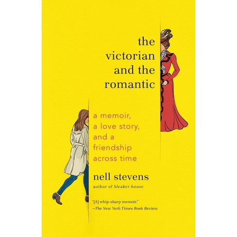 The Victorian And The Romantic - By Nell Stevens (paperback) : Target