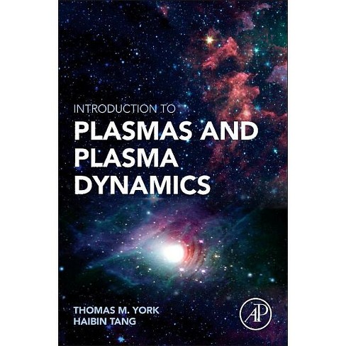 Introduction To Plasmas And Plasma Dynamics - By Hai-bin Tang (paperback) : Target