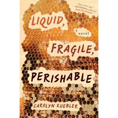 Liquid, Fragile, Perishable - By Carolyn Kuebler (paperback) : Target