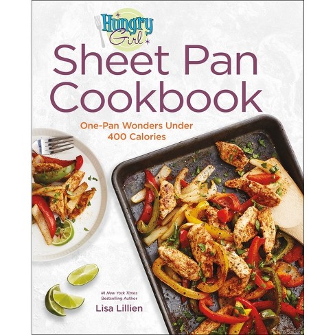 Hungry Girl Sheet Pan Cookbook - By Lisa Lillien (hardcover) : Target