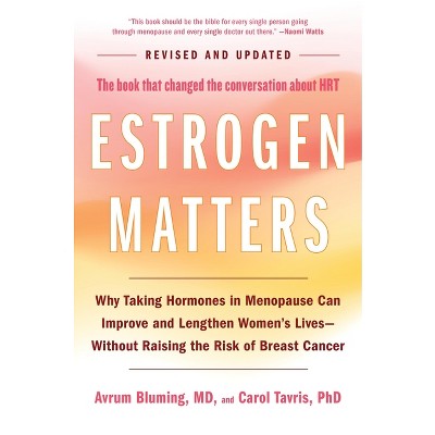 Estrogen Matters - By Avrum Bluming & Carol Tavris (hardcover) : Target