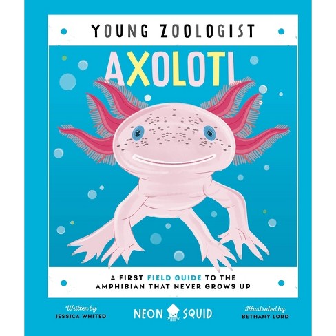 Axolotl (young Zoologist) - By Neon Squid & Jessica Lamae Whited ...