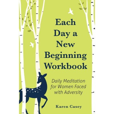 Each Day A New Beginning Workbook - By Karen Casey (paperback) : Target