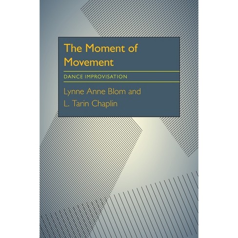 The Moment Of Movement - By Lynne Anne Blom & L Tarin Chaplin ...