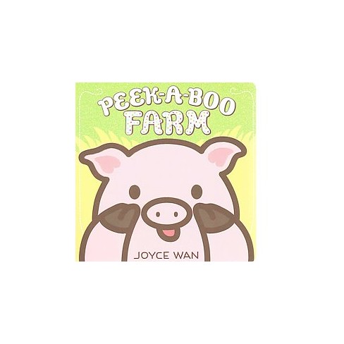 Peek-a-boo Farm - By Joyce Wan (Board Book) : Target