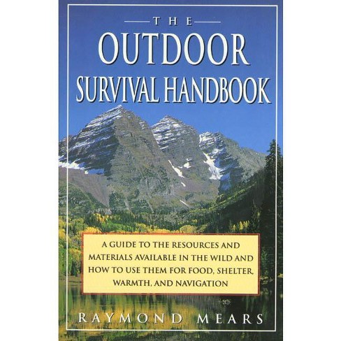 The Outdoor Survival Handbook - By Raymond Mears (paperback) : Target