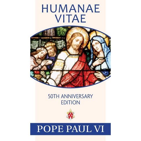 Humanae Vitae, 50th Anniversary Edition - By Pope Paul Vi (paperback ...