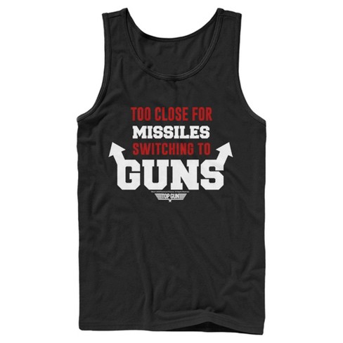Men's Top Gun Too Close For Missiles Switching To Guns Tank Top - Black ...