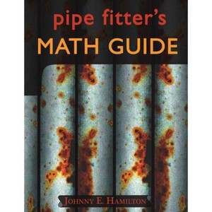 Pipe Fitter's Math Guide - by Johnny E Hamilton (Paperback) : Target
