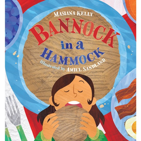 Bannock In A Hammock - By Masiana Kelly (hardcover) : Target