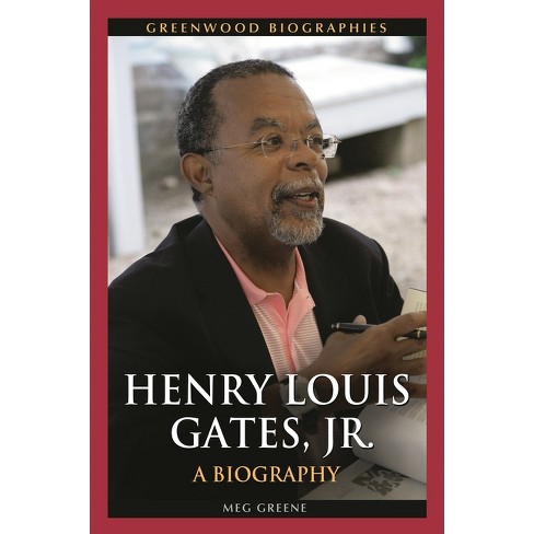 Henry Louis Gates, Jr. - (greenwood Biographies) By Meg Greene ...