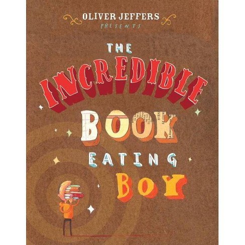 The Incredible Book Eating Boy - By Oliver Jeffers (hardcover) : Target