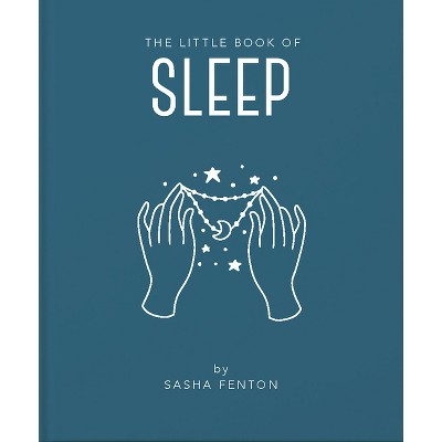 The Little Book Of Sleep - (little Books Of Mind, Body & Spirit) By ...