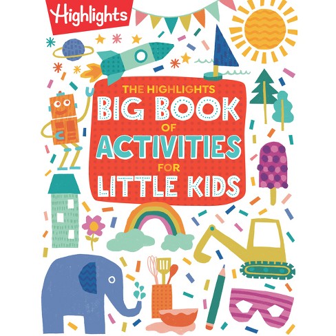 The Highlights Big Book Of Activities For Little Kids - (highlights ...