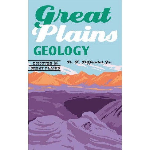 Great Plains Geology - (discover The Great Plains) By R F Diffendal ...
