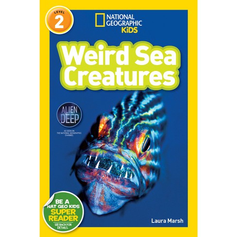 Weird Sea Creatures (national Geographic Kids Readers, Level 2) - By ...