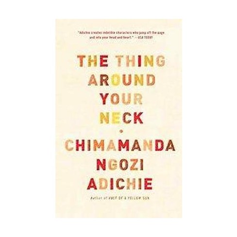 The Thing Around Your Neck - By Chimamanda Ngozi Adichie (paperback ...